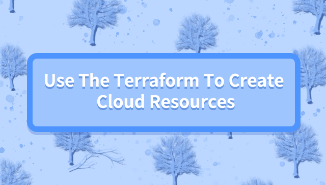 Use The Terraform To Create Cloud Resources LabEx