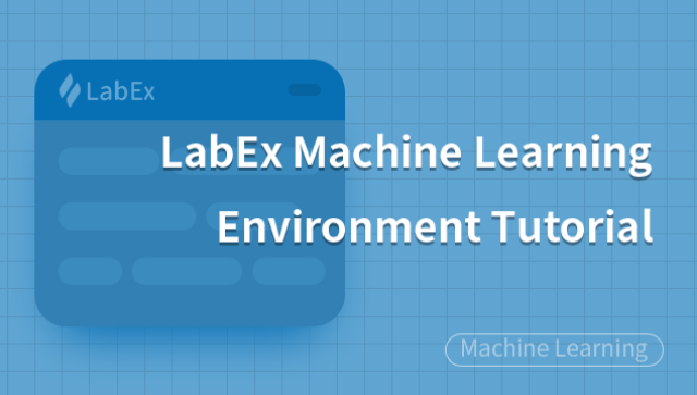 Labex Machine Learning Environment Tutorial Labex 