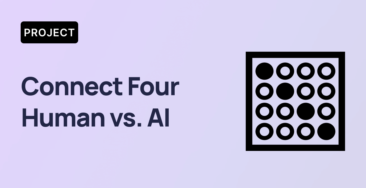 LabEx - Projects / Connect Four Game - Human vs. AI