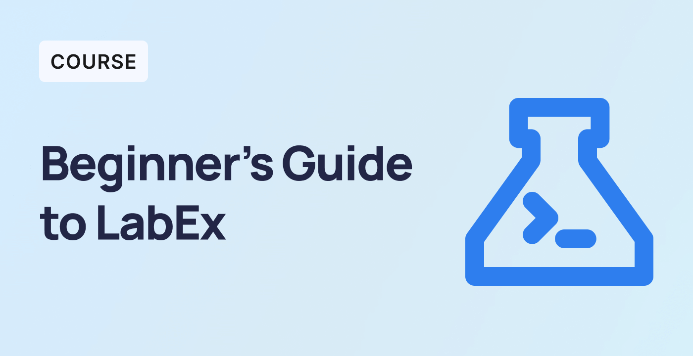 LabEx - Courses / A Beginner's Guide to LabEx LabEx - Courses / A Beginner's Guide to LabEx