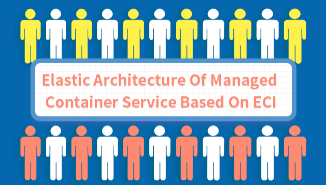 Elastic Architecture of Managed Container Service Based on ECI | LabEx