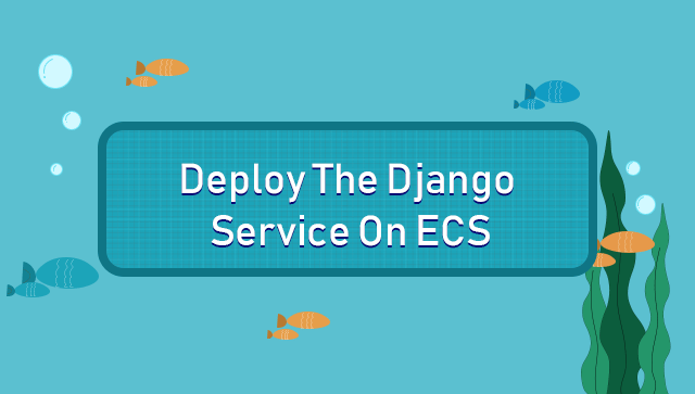 LabEx - Courses / Deploy The Django Service On ECS