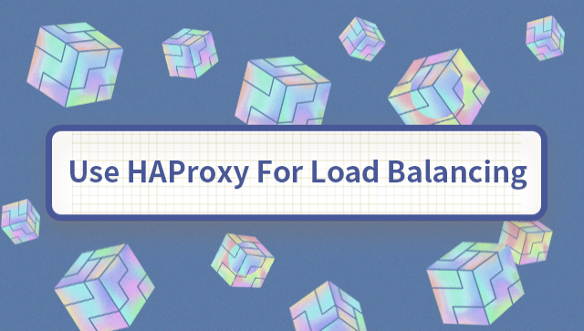 Use HAProxy for Load Balancing | LabEx