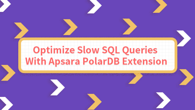 Optimize Slow SQL Queries With Apsara PolarDB Extension | LabEx Optimize Slow SQL Queries With Apsara PolarDB Extension | LabEx