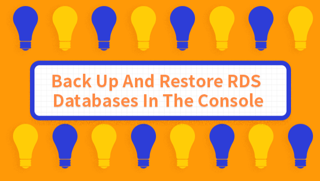 Back Up and Restore RDS Databases in the Console | LabEx