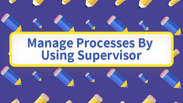 Manage Processes by Using Supervisor | LabEx