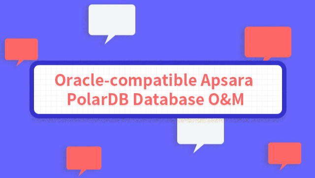 Oracle Compatible Apsara Polardb Database Oandm Labex