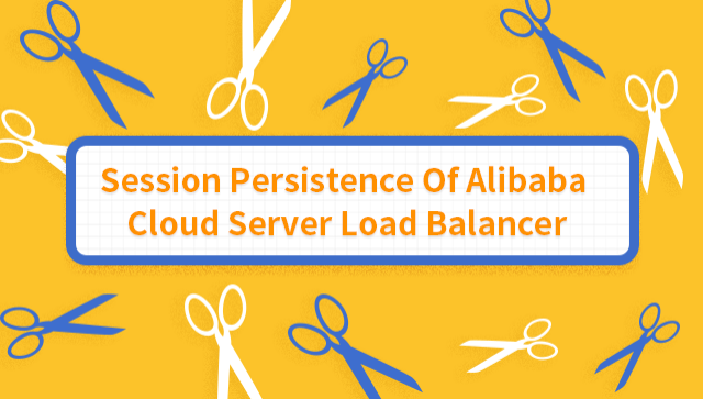 Session Persistence of Alibaba Cloud Server Load Balancer | LabEx