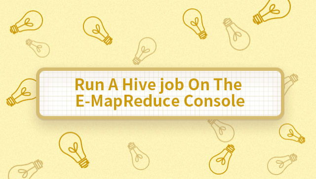 Run a Hive Job on the E-MapReduce Console | LabEx