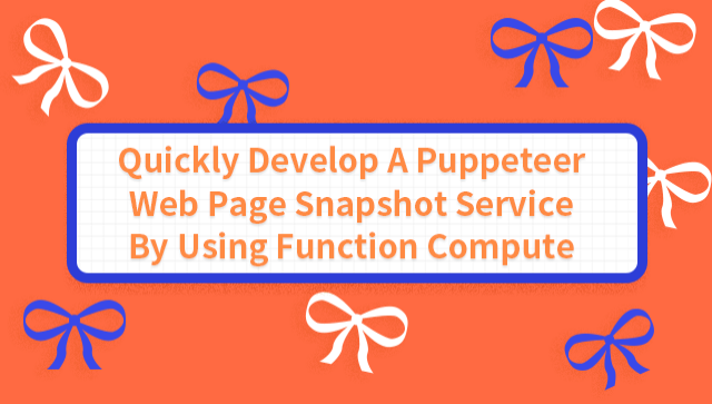 Quickly Develop a Puppeteer Web Page Snapshot Service by Using Function Compute | LabEx