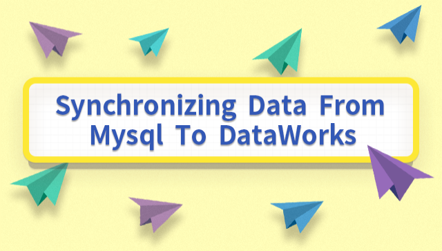 Synchronizing Data From Mysql To Dataworks Labex 0315