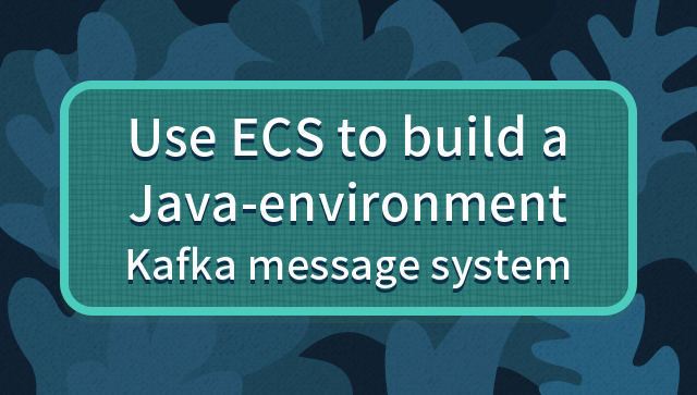 Use Ecs To Build A Java Environment Kafka Message System Labex