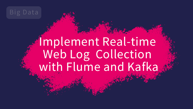 Implement Real Time Web Log Collection With Flume And Kafka Labex
