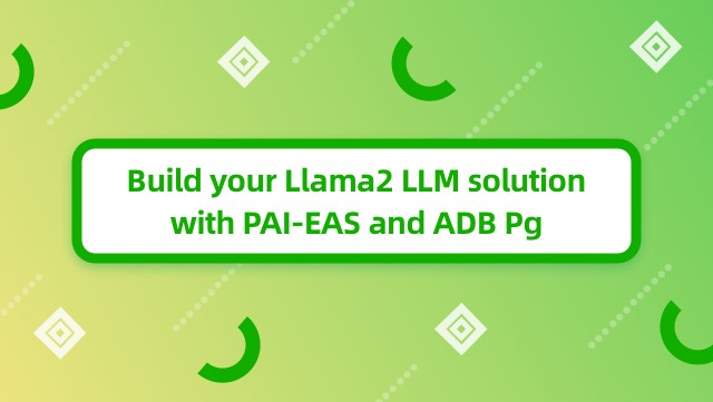 Build your Llama2 LLM solution with PAI-EAS and AnalyticDB for ... Build your Llama2 LLM solution with PAI-EAS and AnalyticDB for ...