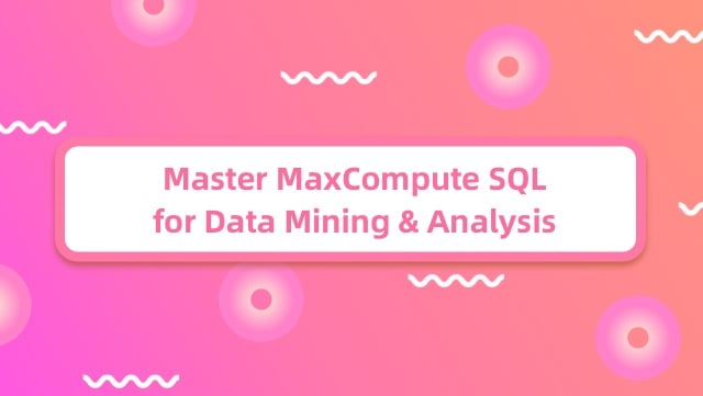 Master MaxCompute SQL for Data Mining & Analysis | LabEx