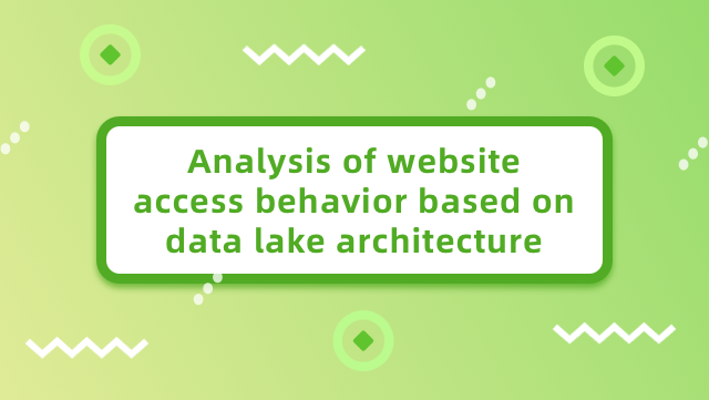 Analysis of website access behavior based on data lake architecture | LabEx